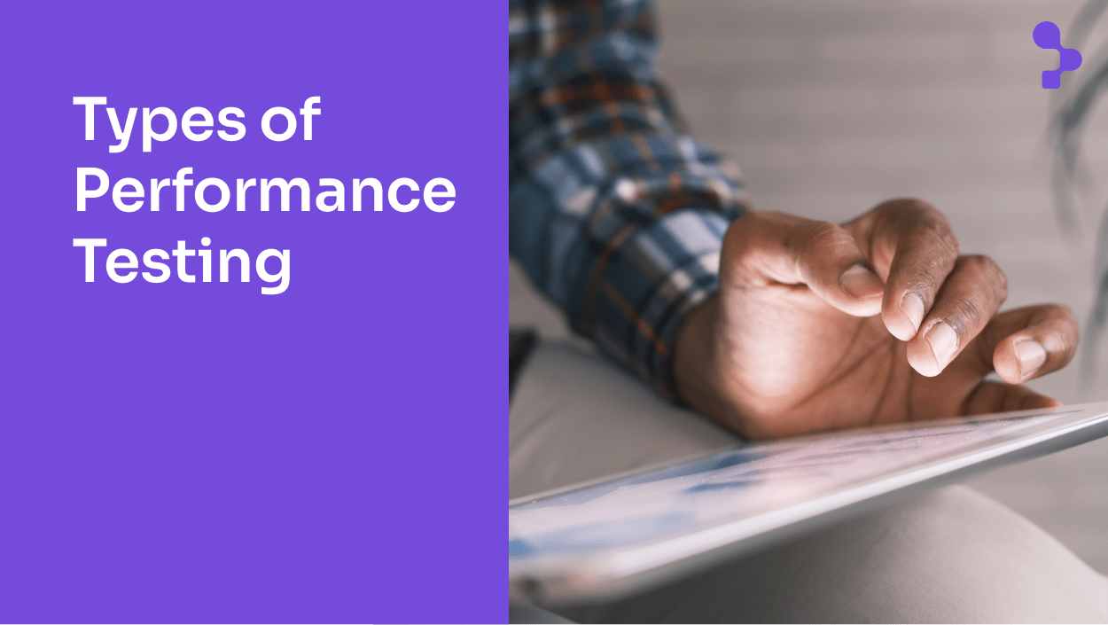 Types of Performance Testing - Everything You Need to Know | Abstracta