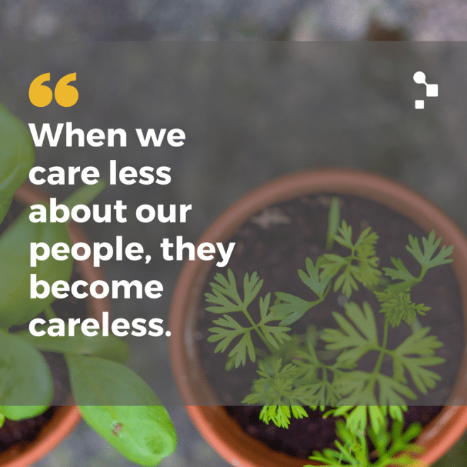 When We Care Less About Our People, They Become Careless | Abstracta