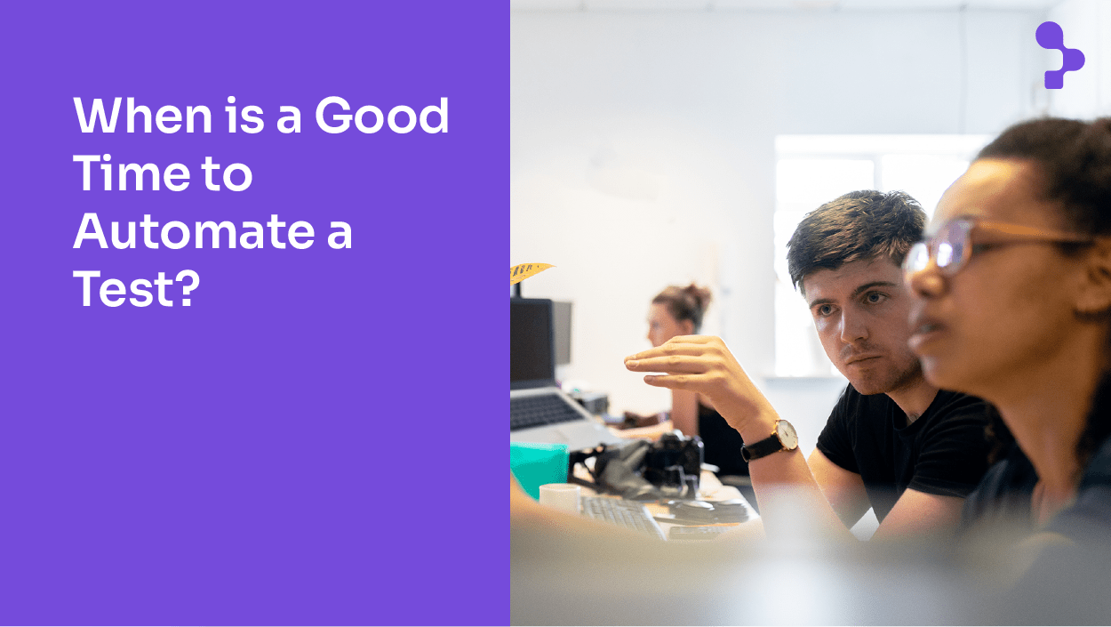 When is a Good Time to Automate a Test? | Abstracta