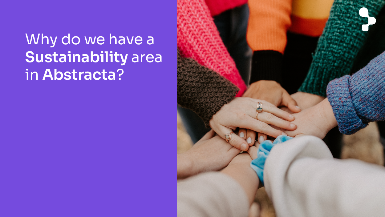 Why do we have a Sustainability area in Abstracta? | Abstracta