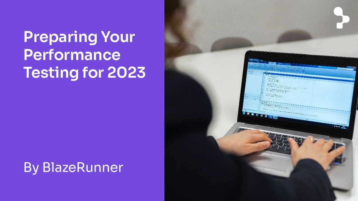 Preparing Your Performance Testing for 2023 | Abstracta - BlazeRunner