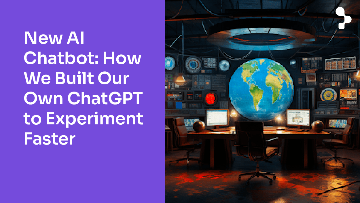 New AI Chatbot: How We Built Our Own ChatGPT to Experiment Faster ...