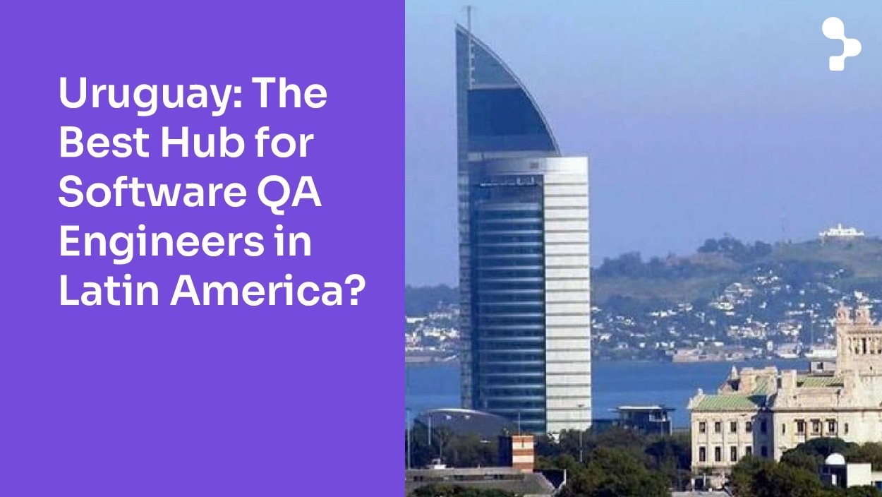Uruguay: Best Hub for Software QA Engineers in Latin America | Abstracta