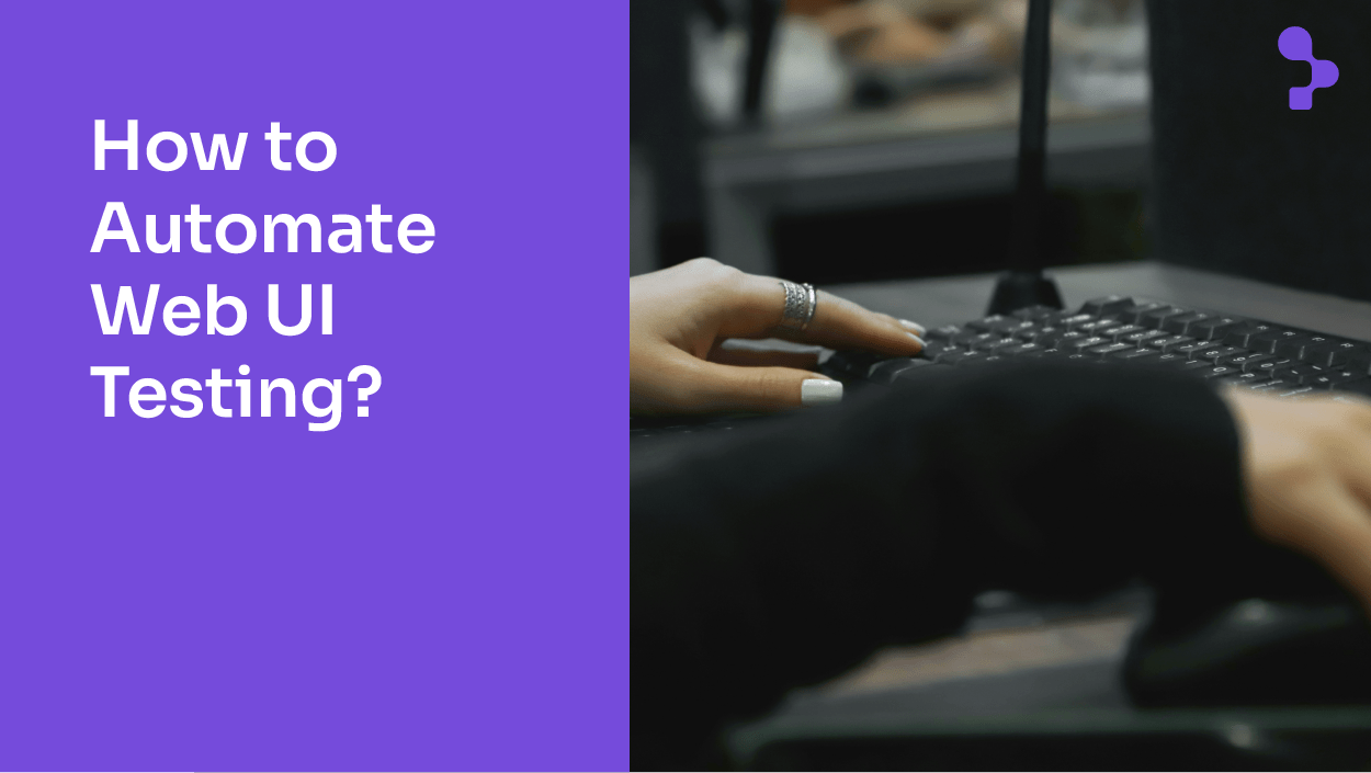 Web UI Testing: How to Automate for Enhanced Efficiency | Abstracta