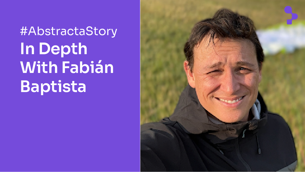 In-Depth with Fabián Baptista: The Journey of an Entrepreneur | Abstracta